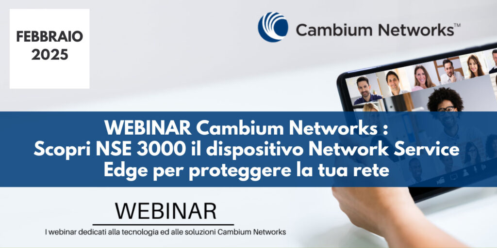 WEBINAR: Cambium Networks, scopri il nuovo NSE 3000 | Advantec Distribution